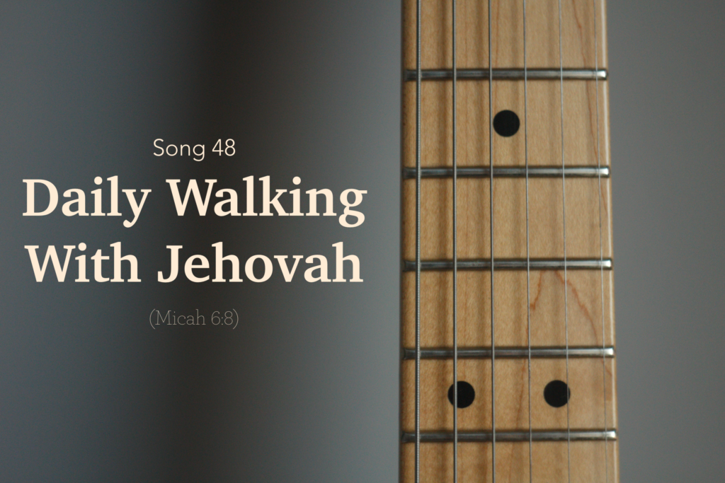 Song 48: Daily Walking With Jehovah (Guitar Tabs) - BeAmaZedd